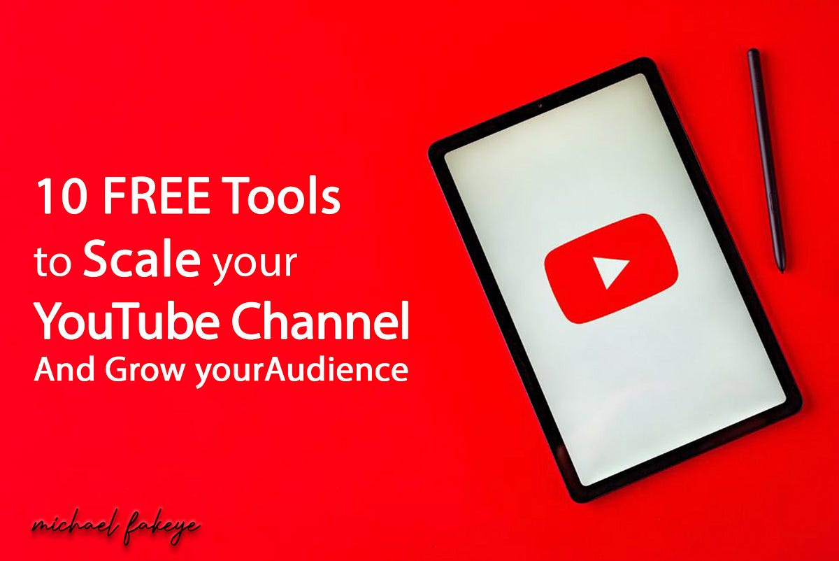 10 FREE Tools to Scale your YouTube Channel And Grow your Audience | by ...