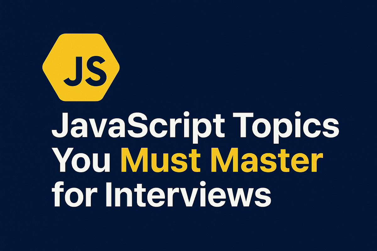 JavaScript Topics Every Serious Developer Must Master for Interviews | by ClosedAI | JavaScript ...