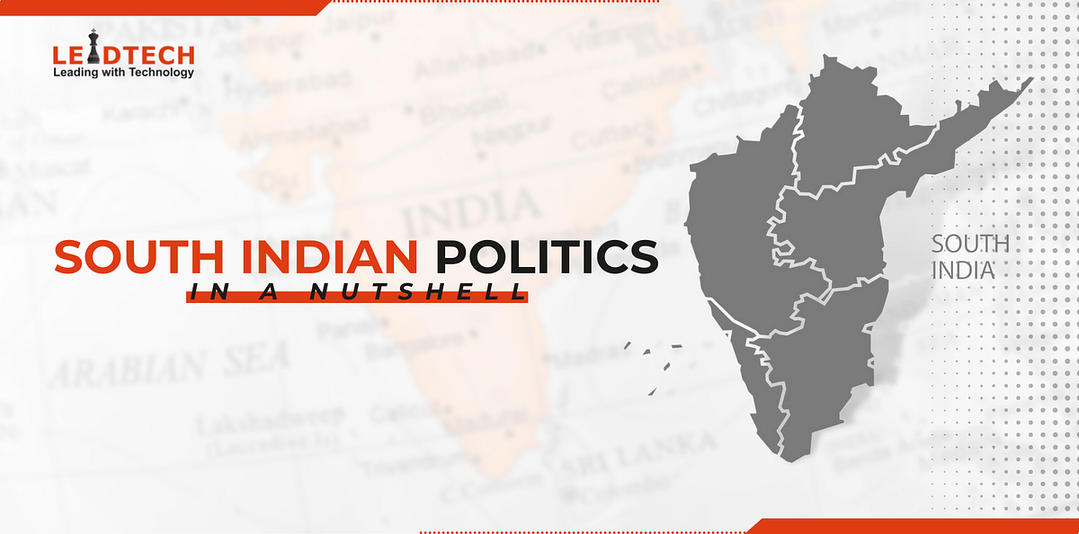 South Indian Politics — In a Nutshell — LEADTECH - Political Strategist ...