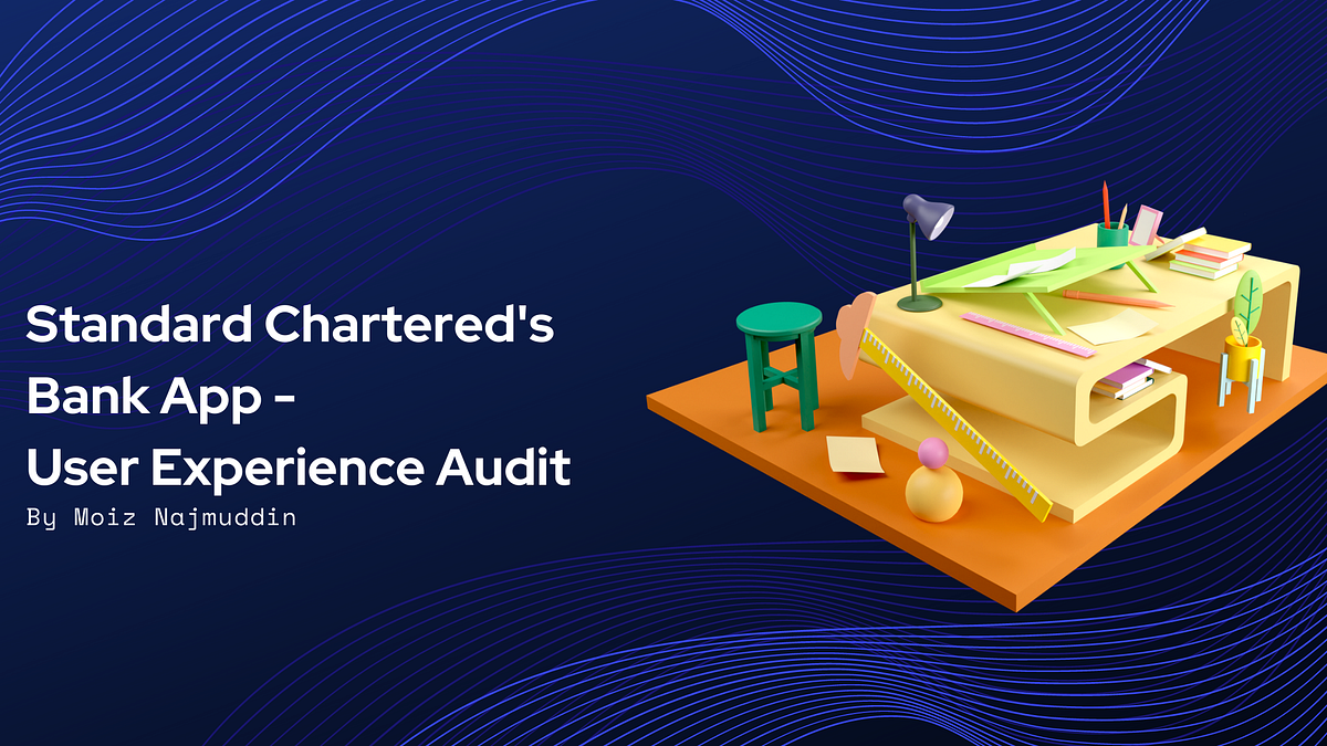A Brief UX Audit of Standard Chartered Bank’s Mobile App Experience | by Moiz Najmuddin | Medium