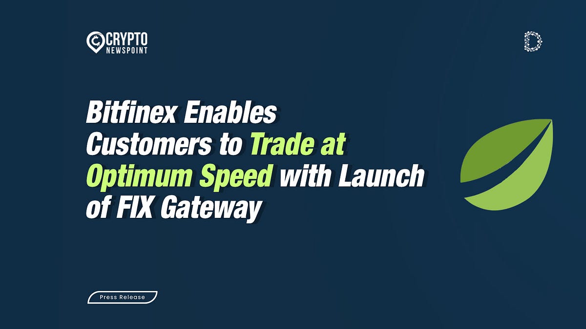 Bitfinex Enables Customers to Trade at Optimum Speed with Launch of FIX ...