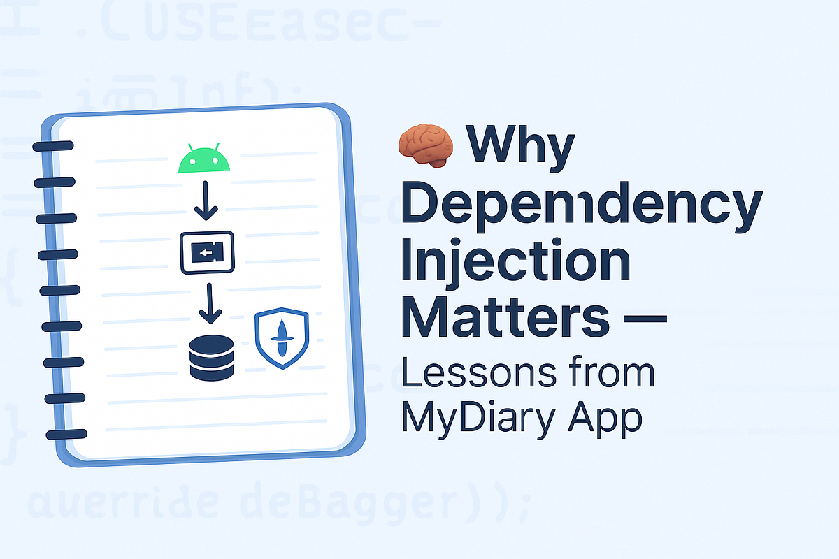 🧠 Why Dependency Injection Matters — Lessons from MyDiary App | by ...