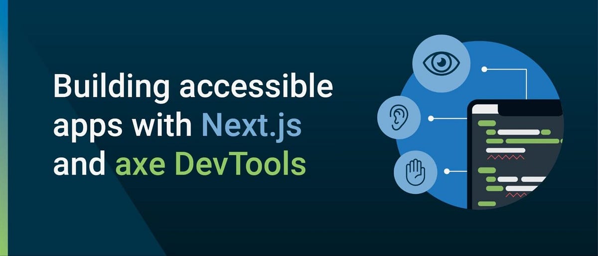 Building accessible apps with Next.js and axe DevTools | by Jeremy ...
