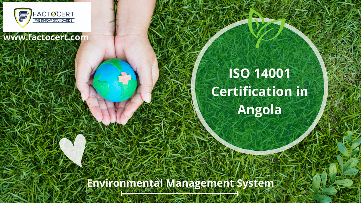 Importance of ISO 14001 Certification in Angola | by bs swathi | Medium