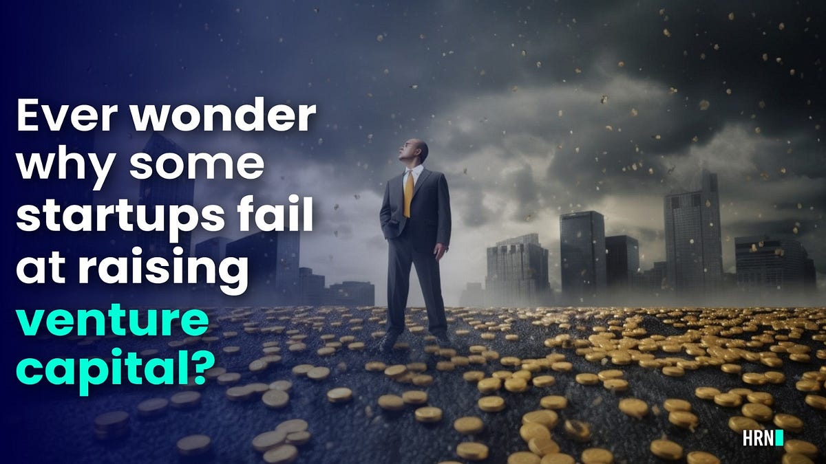 Ever wonder why some startups fail at raising venture capital? | by ...