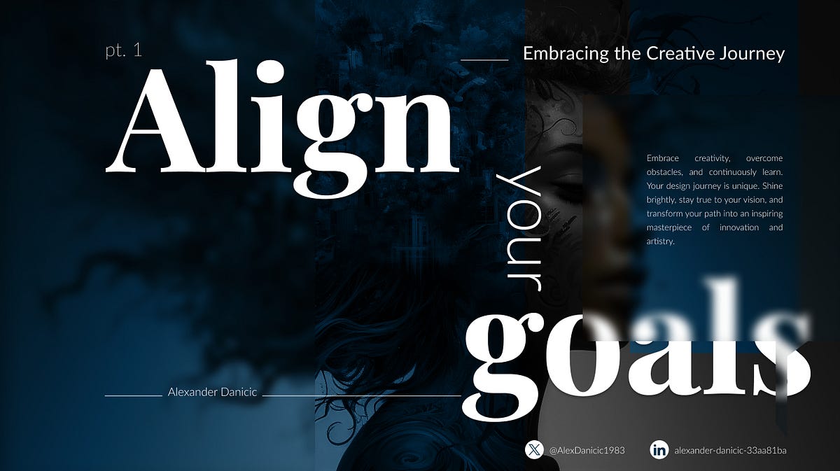 Align Your Goals: Embracing the Creative Journey | by Alex Danicic | Medium