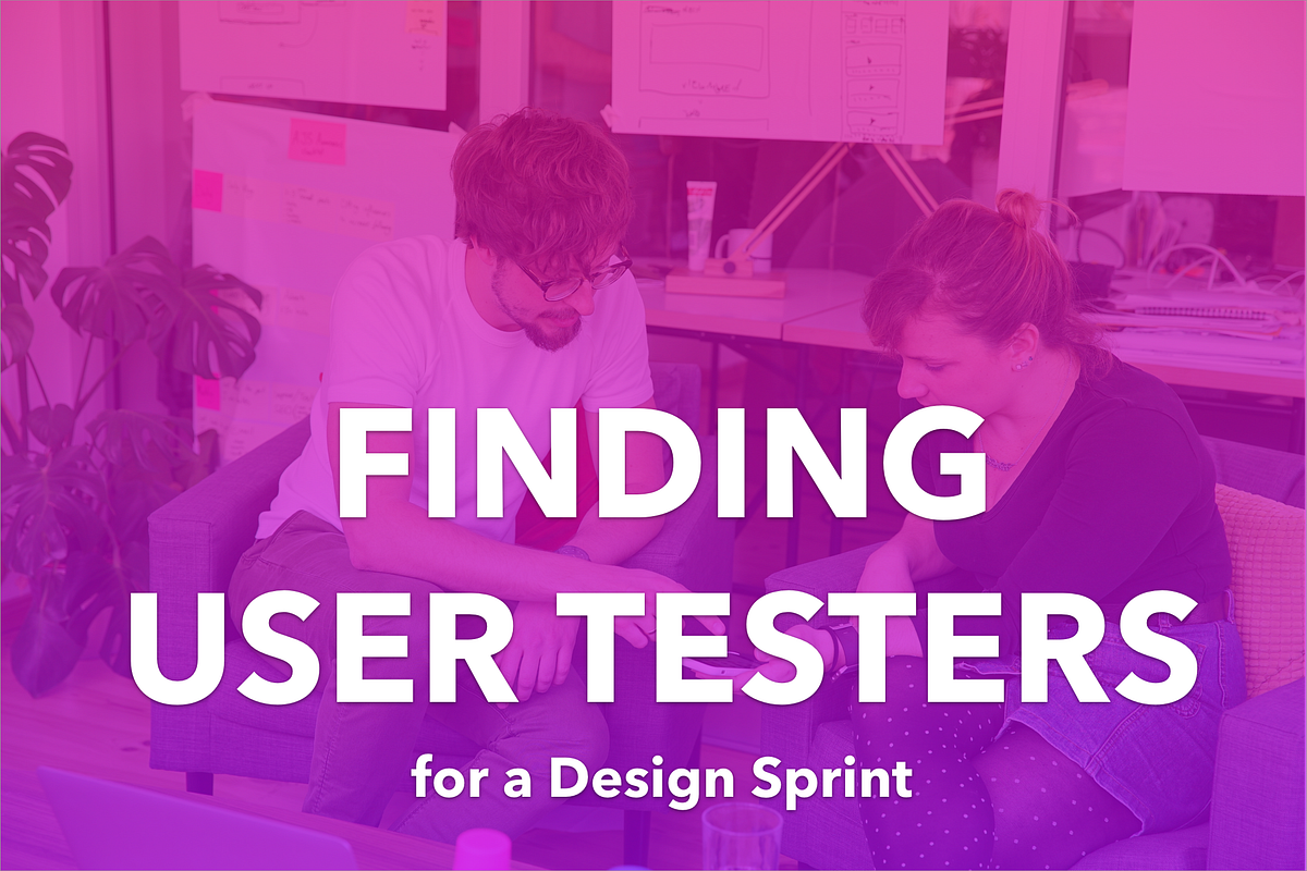 How to find User Testers for a Design Sprint | by Jonathan Courtney ...