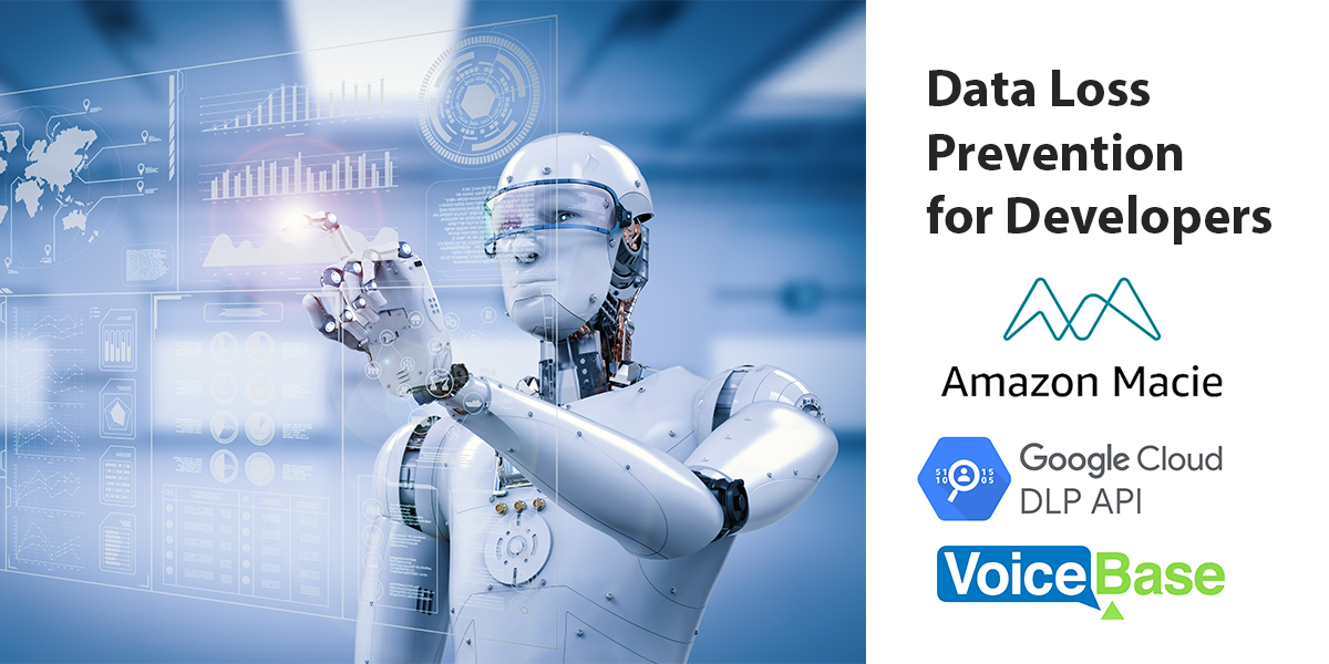 DLP for Developers Overview— Amazon Macie, Google DLP API and VoiceBase ...