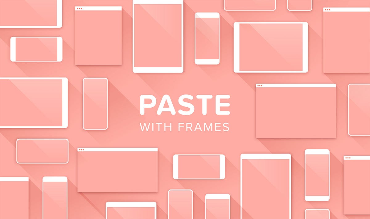 Bring Flat Ideas to Life. Paste™ with Frames | by Andrew S Allen | A ...
