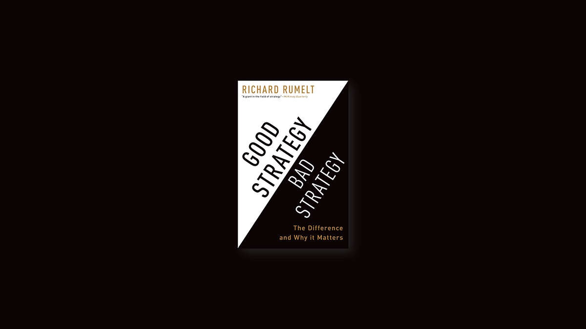 Anotações: Good Strategy / Bad Strategy — Richard Rumelt | by Bruna ...