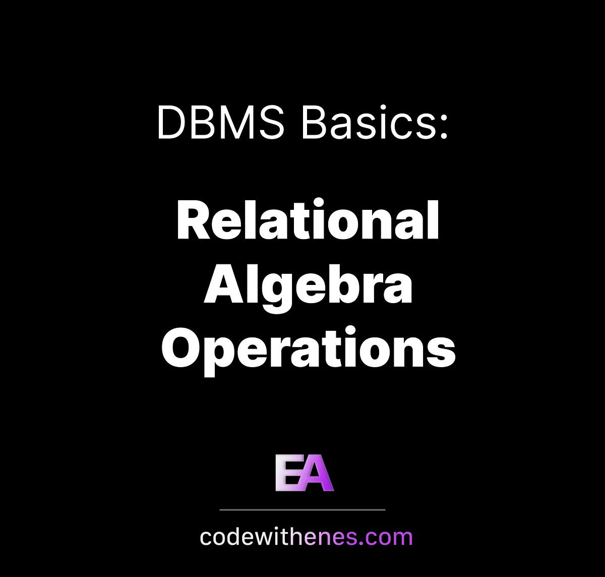 Querying Relational Databases: An In-Depth Look at Relational Algebra Operations | by Enes Akkal ...