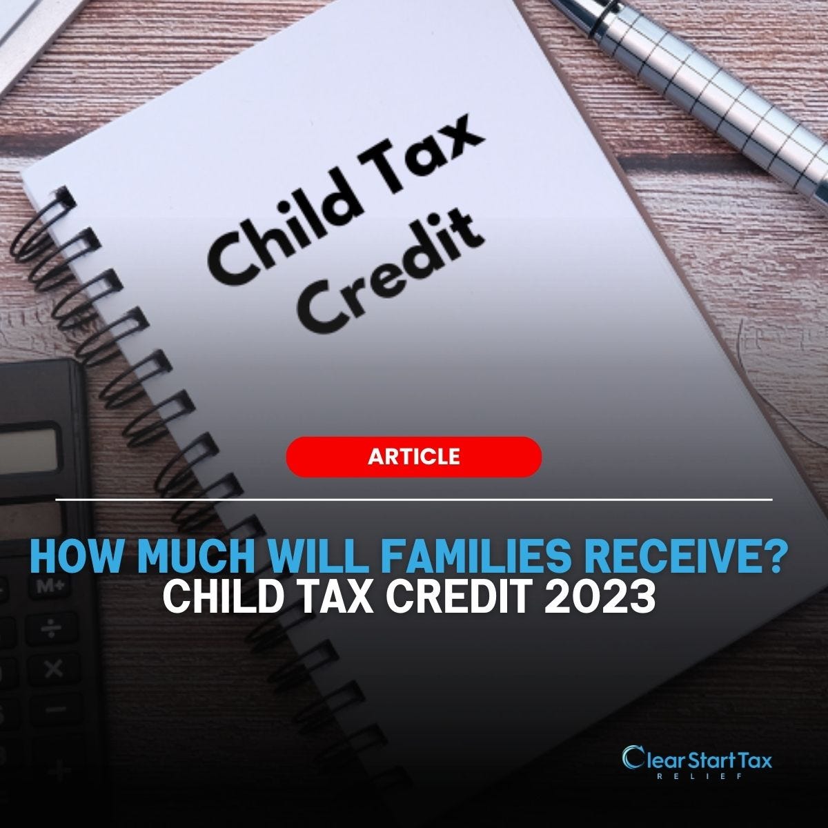 Unraveling the Child Tax Credit for Your 2023 Tax Returns! | by Clear ...