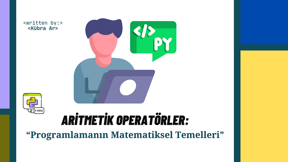 “Aritmatik Operatörler: Programlamanın Matematiksel Temelleri” | by ...