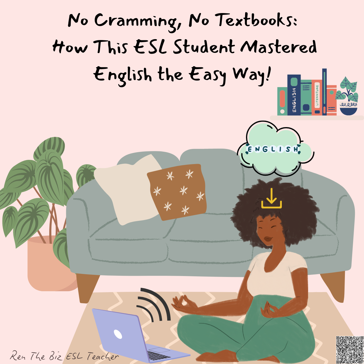 “No Cramming, No Textbooks: How This ESL Student Mastered English the ...