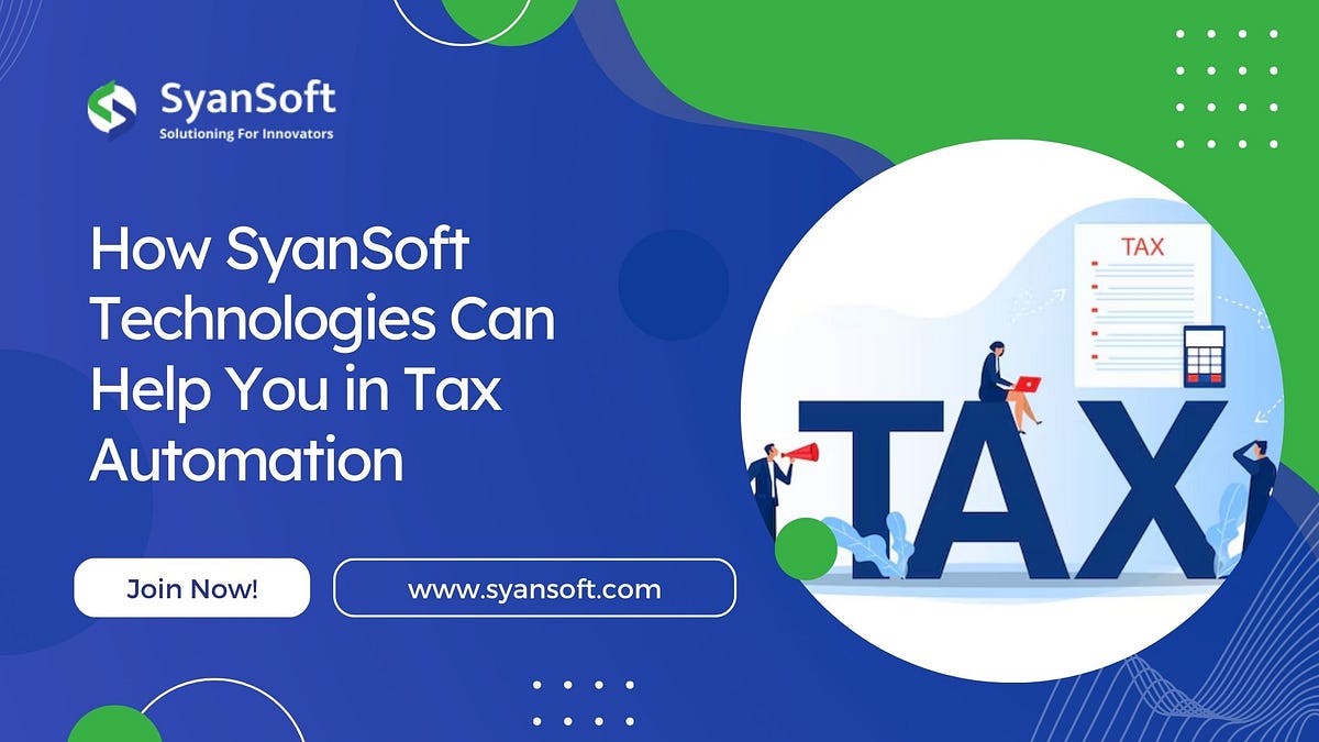 How SyanSoft Technologies Can Help You in Tax Automation | by Syansoft | Jun, 2024 | Medium