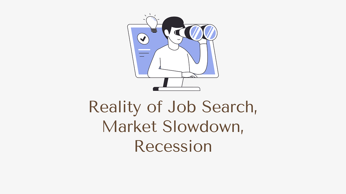 Reality of Job Search, Market Slowdown, Recession | Medium
