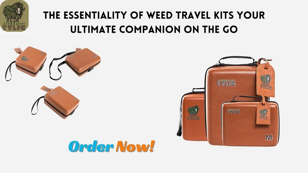 The Essentiality of Weed Travel Kits Your Ultimate Companion on the Go ...