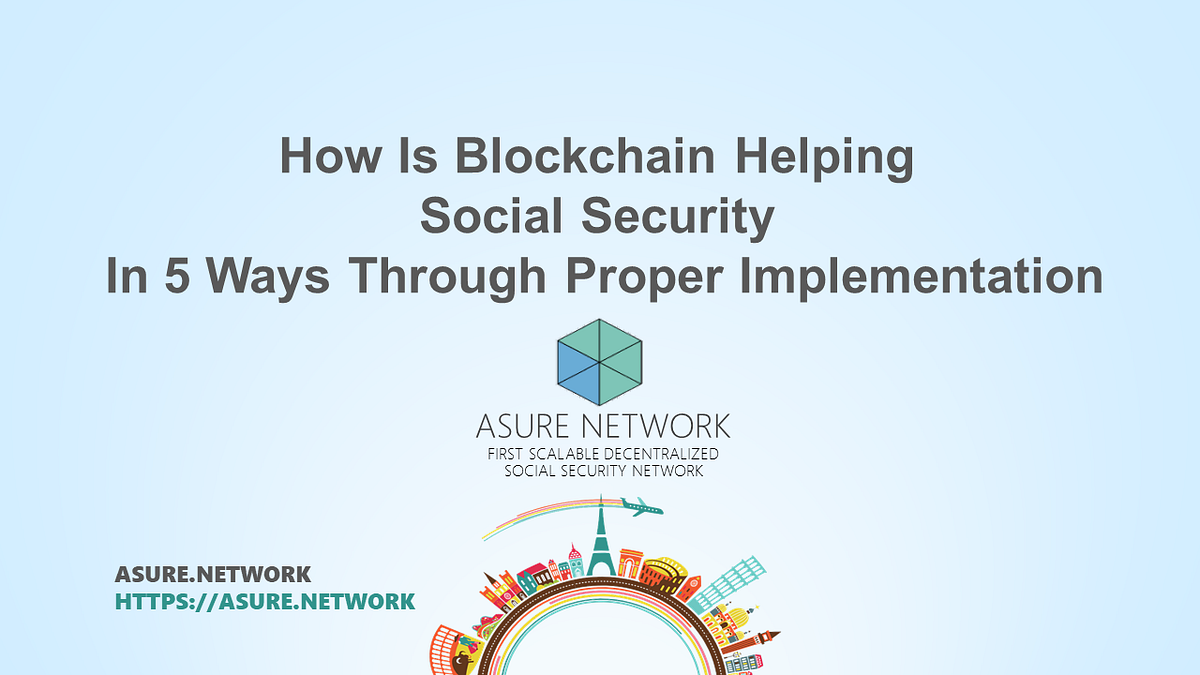 5 Ways How Blockchain can Help Social Security | by Asure.Network Team ...