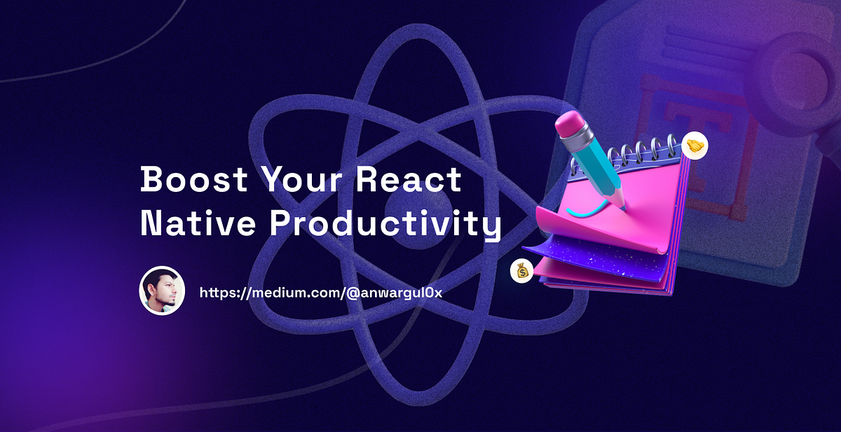 How to your boost your React Native productivity | by Anwar Gul | Oct, 2023 | Medium