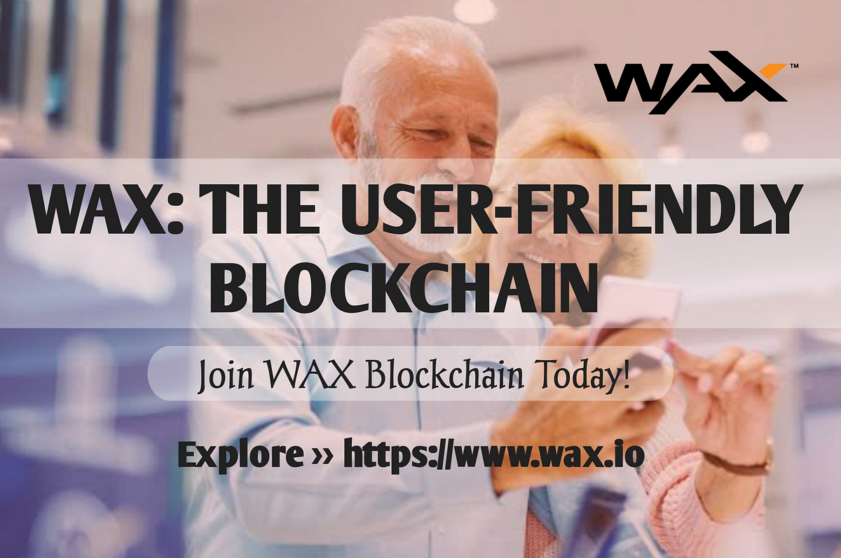 WAX: The User-Friendly Blockchain | by Usoro Emmanuel | Medium