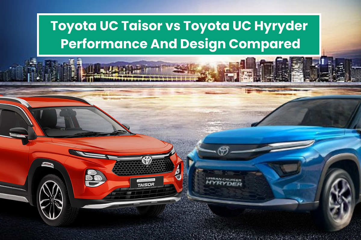 TOYOTA UC TAISOR VS TOYOTA UC HYRYDER PERFORMANCE AND DESIGN COMPARED ...
