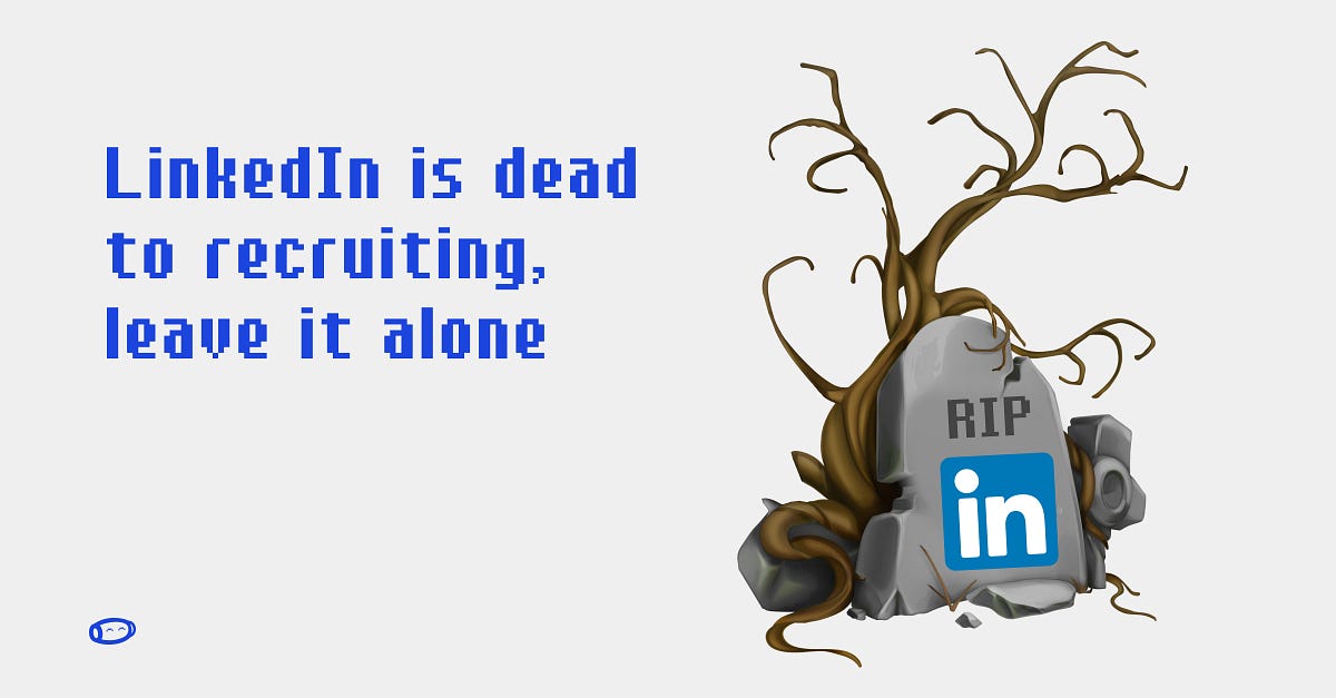 LinkedIn is dead to recruiting, leave it alone | by Heddo, world! | Medium