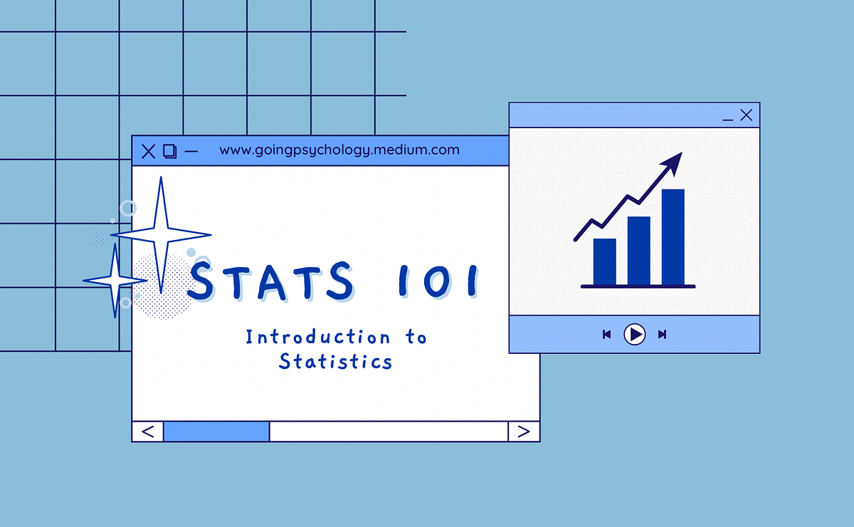 STATS 101 — Introduction to Statistics | by Going Psycho(logy) | Medium