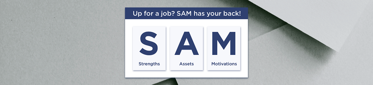 SAM can help you get a new job. My most recent project idea was to ...