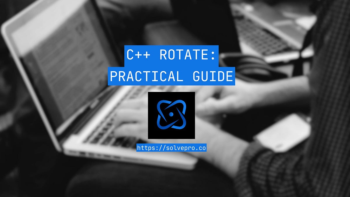 C++ rotate: Practical Guide. Ever found yourself needing to shift… | by ryan | Medium