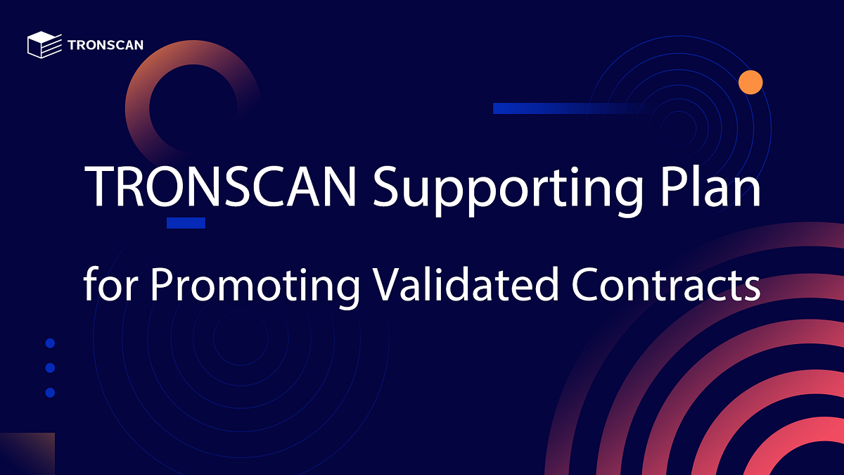 TRONSCAN Supporting Plan for Promoting Validated Contracts | by ...