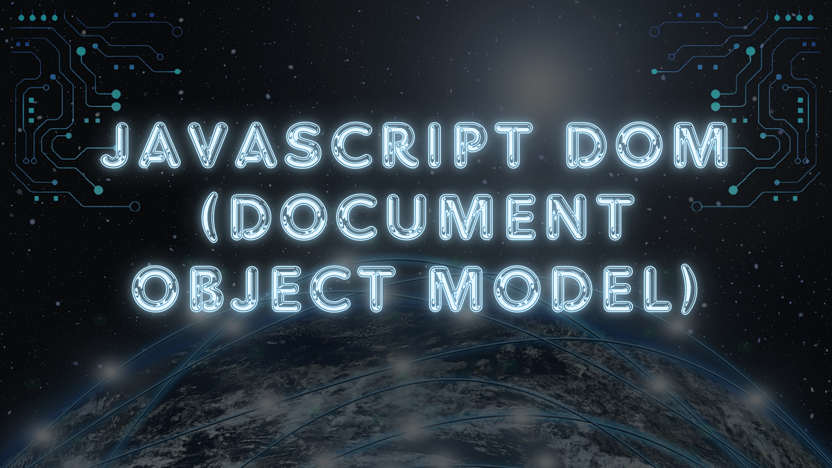 Javascript Dom Document Object Model By Dilarauluturhan Medium