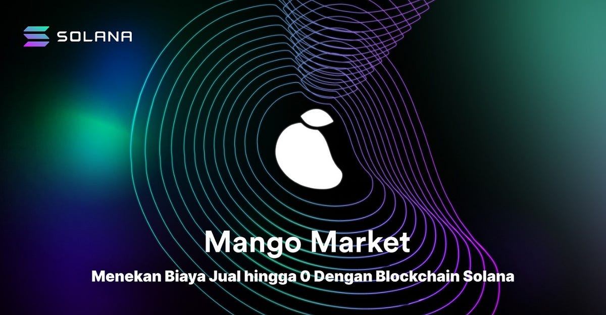 Mango Market: Menekan Biaya Jual Hingga 0 dengan Blockchain Solana | by ...