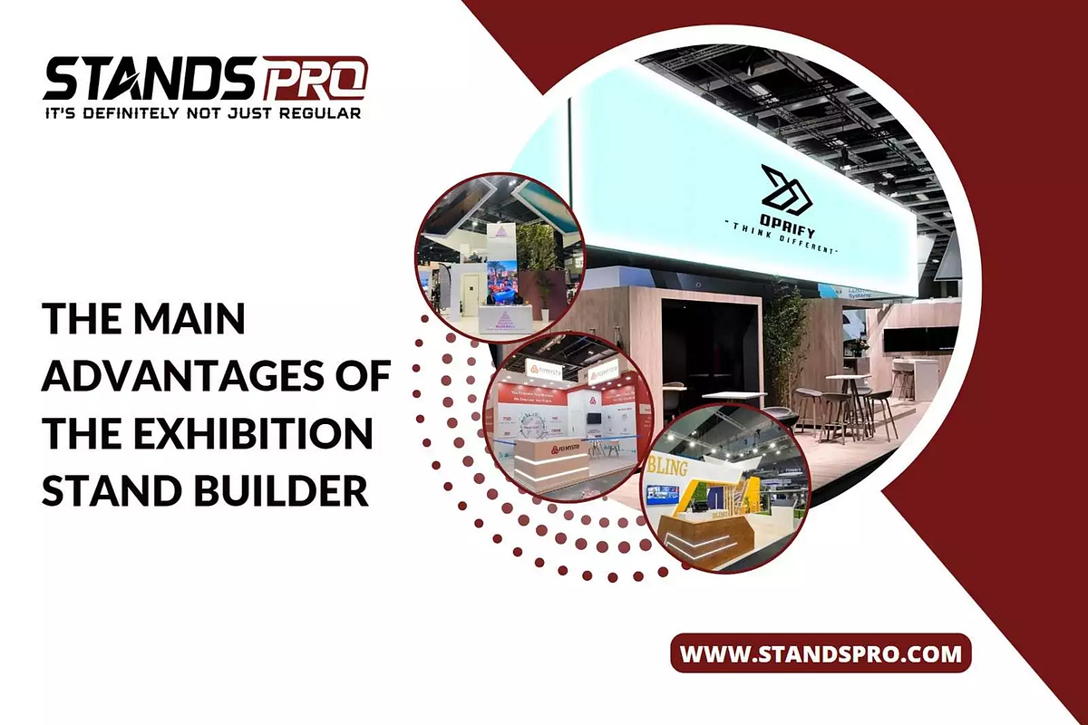 The Main Advantages Of The Exhibition Stand Builder | by Standspro | Medium