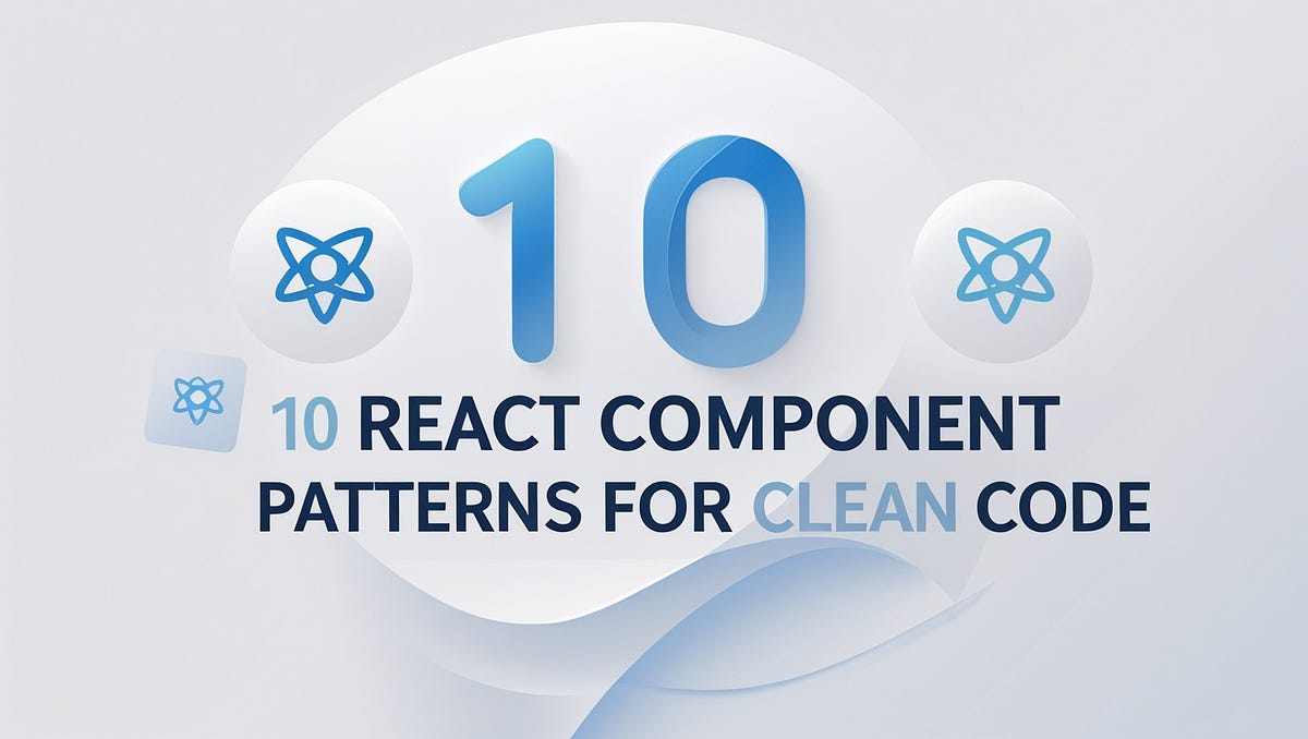 Top 10 React Component Patterns for Clean Code | by Pratik Tamhane | Level Up Coding