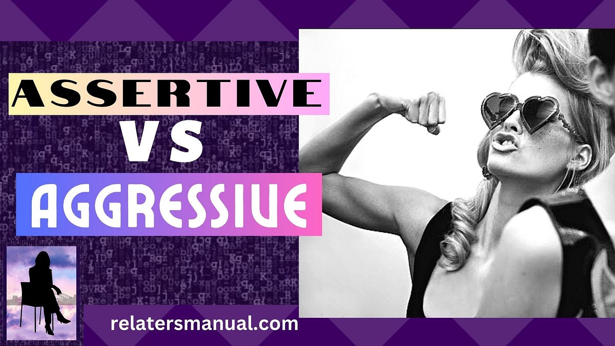 Aggression vs Assertiveness — What’s The Difference and Why It Matters ...