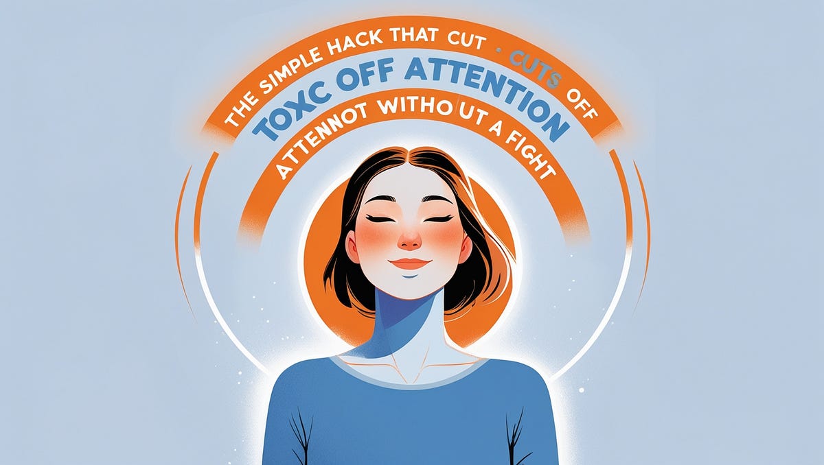 Simple Hack That Cuts Off Toxic Attention Without a Fight | by Basil ...
