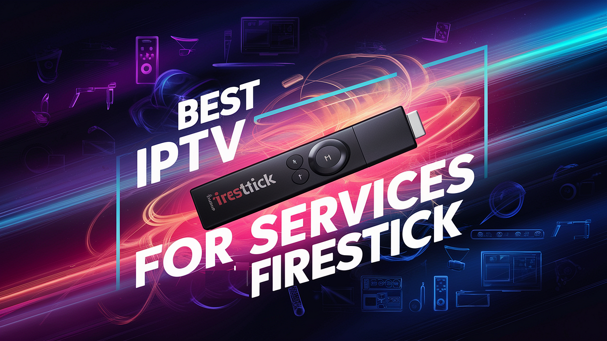 Best IPTV Services for Firestick in 2024 | by IPTV USA Express | Jul ...