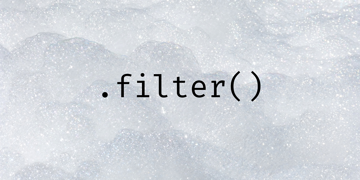 How to use JavaScript array’s .filter() | by Skim Milk | Medium