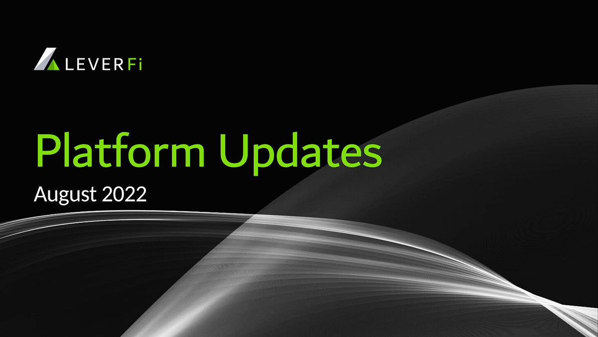 LeverFi Platform Updates: August 2022 | by LeverFi | LeverFi | Medium