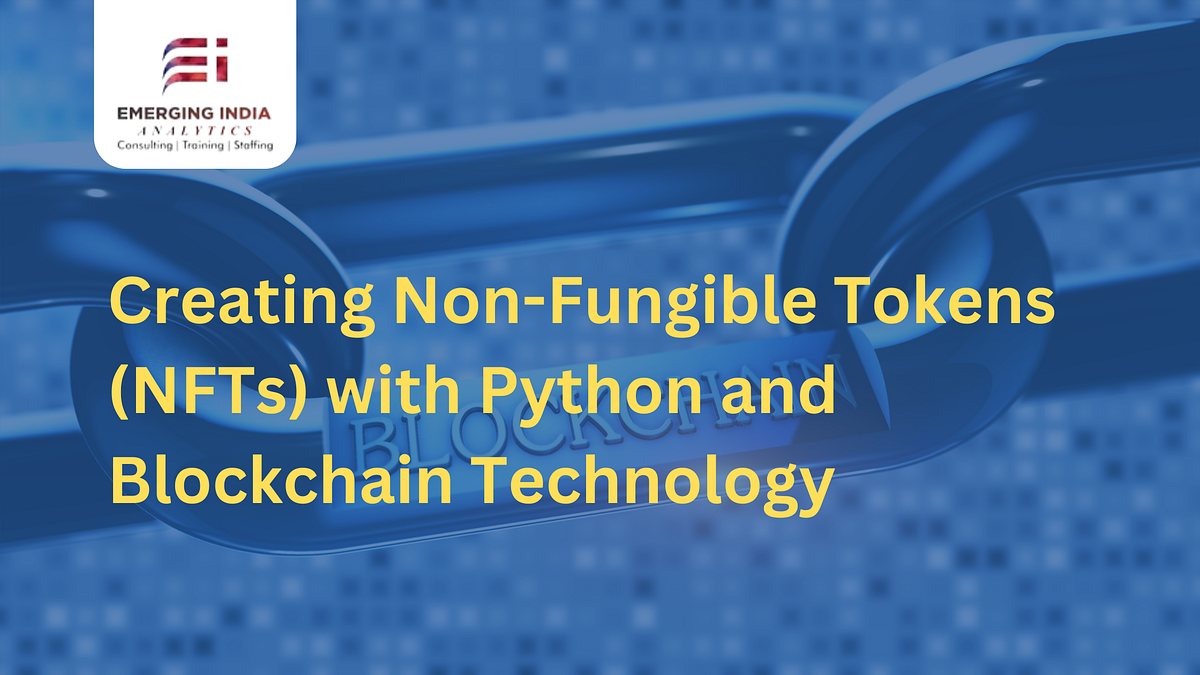 Creating Non-Fungible Tokens (NFTs) with Python and Blockchain ...