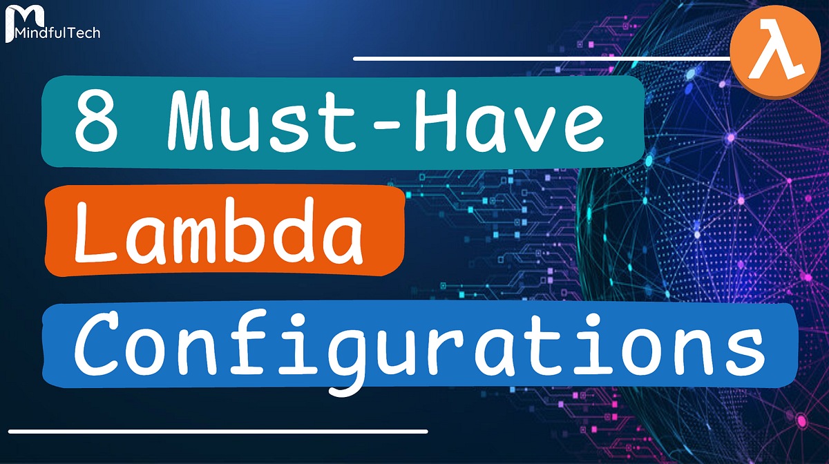 How to use 8 Must-Have Lambda Configurations | by Sanim Khan | DevOps.dev