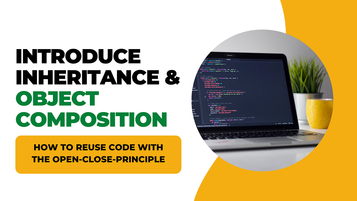 Introduce Inheritance & Object Composition | by Itchimonji | CP Massive Programming | Medium