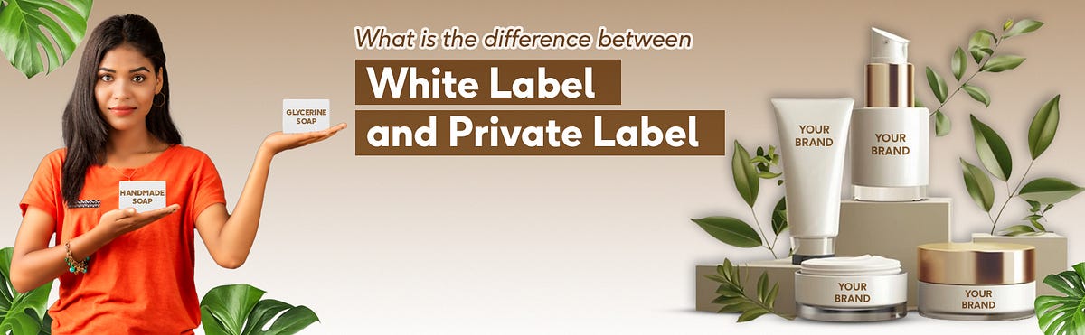 What is the difference between white label and private label | by ...