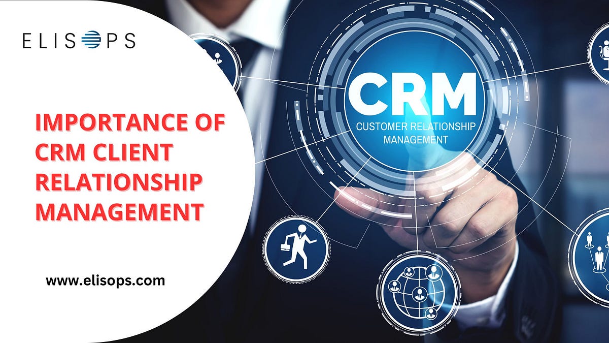 Importance Of Crm Client Relationship Management By Elisops Jan