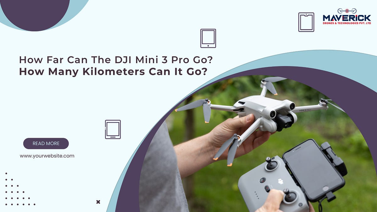 How Far Can The DJI Mini 3 Pro Go? How Many Kilometers Can It Go? | by ...