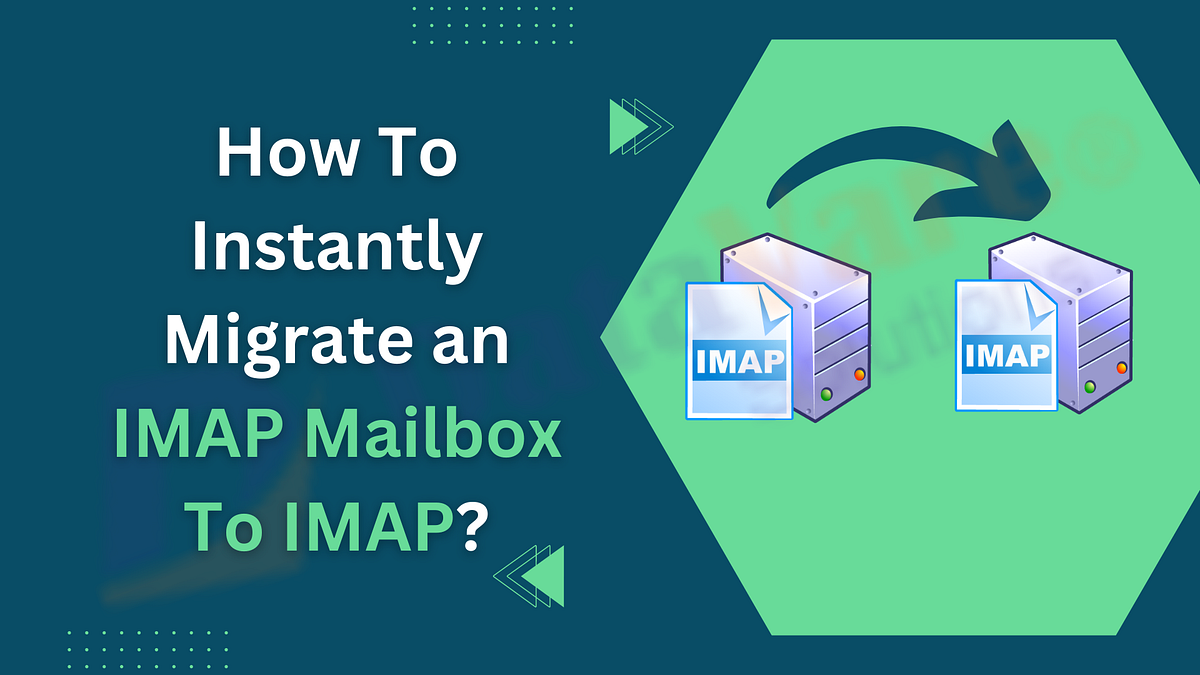 How to Instantly Migrate an IMAP Mailbox to IMAP? | by Claramarkas | Medium
