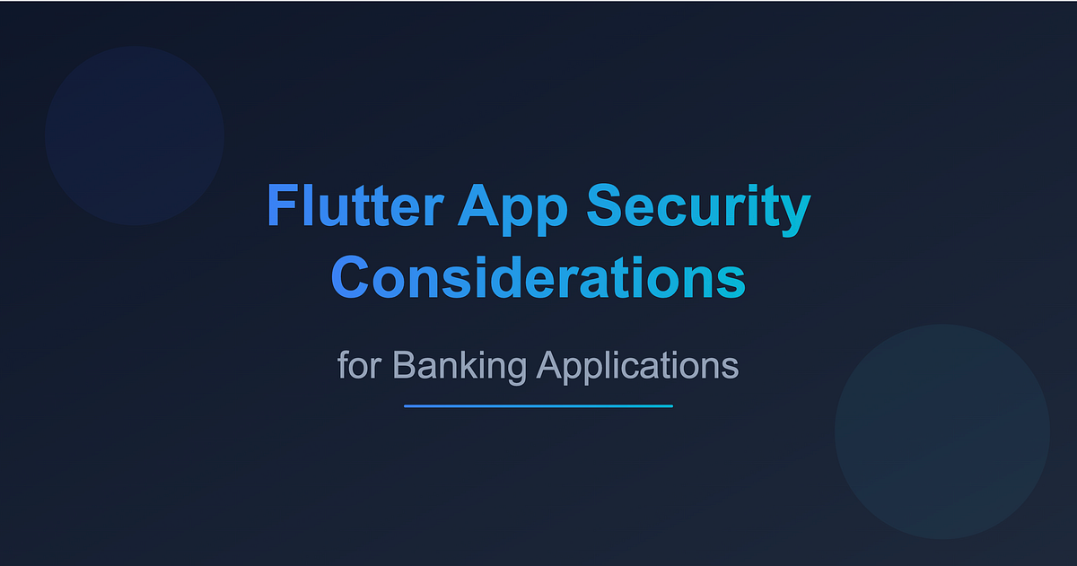 🔐 Flutter App Security Considerations for Banking Applications (With ...