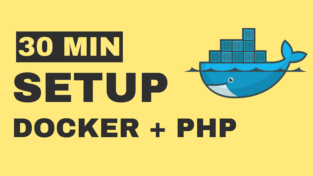 How Did I Set Up Docker for PHP in Just 30 Minutes? | by Serghei Pogor ...