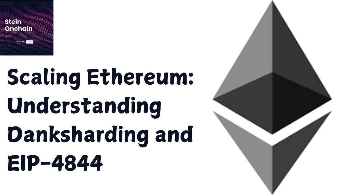 Understanding Danksharding and EIP-4844: A Path to Ethereum’s Scalable Future | by Steinonchain ...