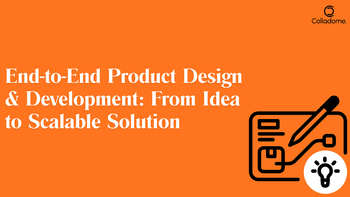 End-to-End Product Design & Development for Scalable Growth | by ...